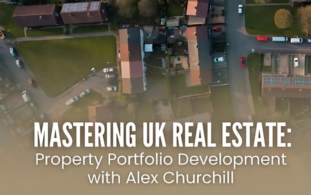 Mastering UK Real Estate: Property Portfolio Development with Alex ...